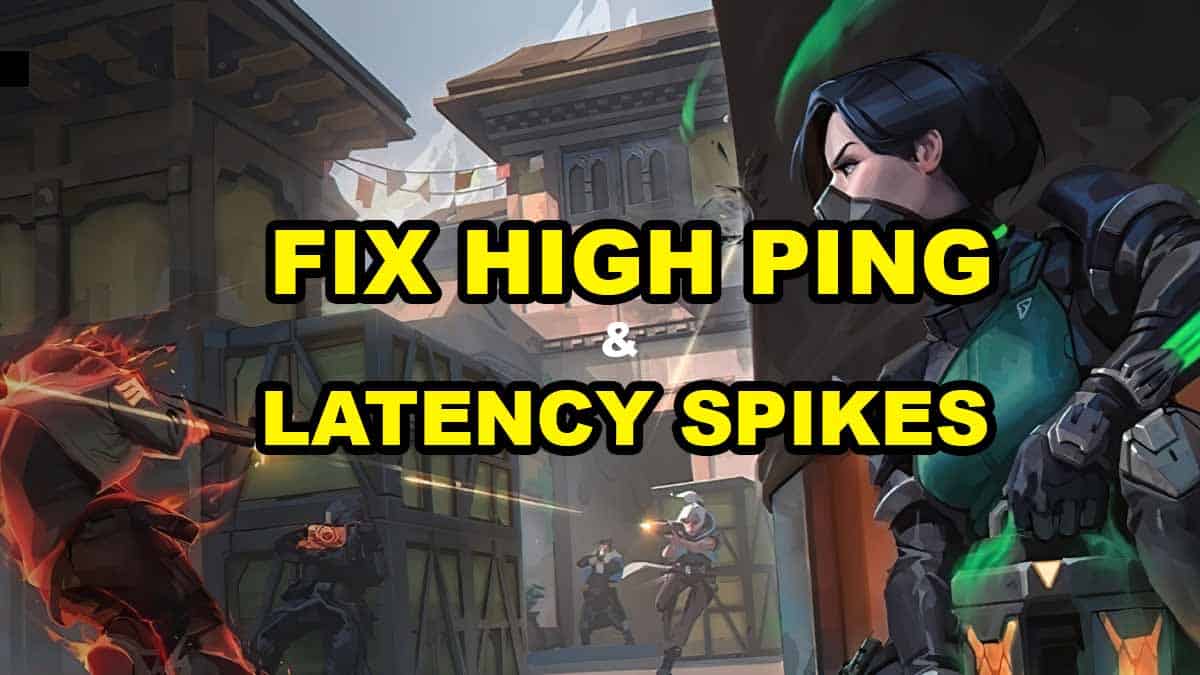 Valorant How To Fix High Ping And Latency Spikes Player Assist