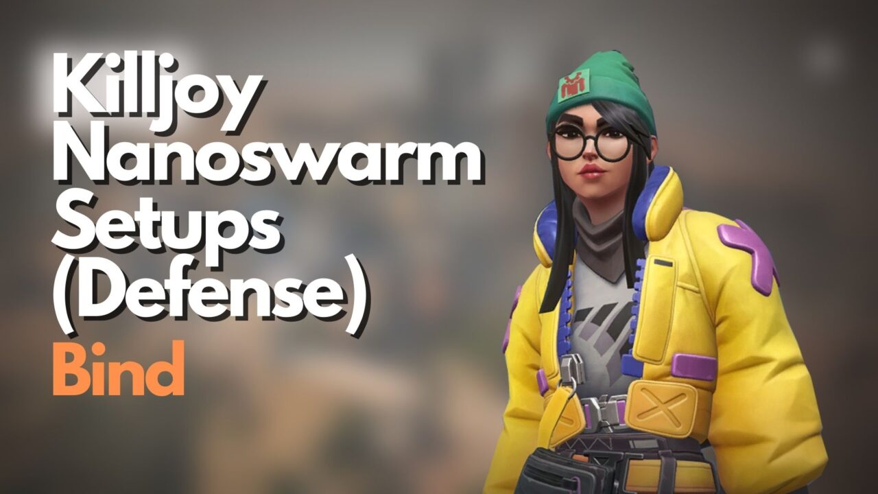 VALORANT: Killjoy Nanoswarm Setups On Bind (A-site Defending) - Player ...
