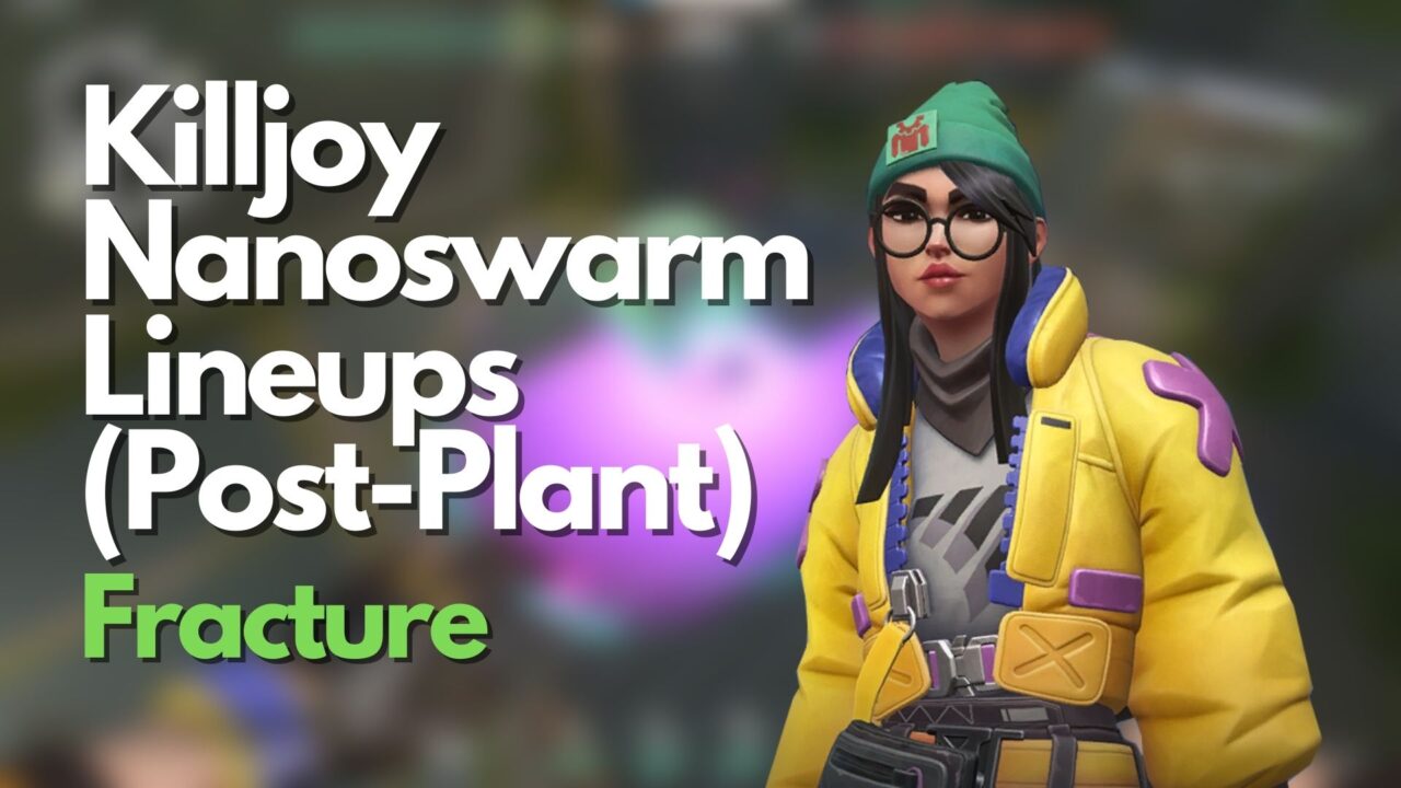 VALORANT: Killjoy Nanoswarm Lineups for Fracture (Post-plant) - Player ...
