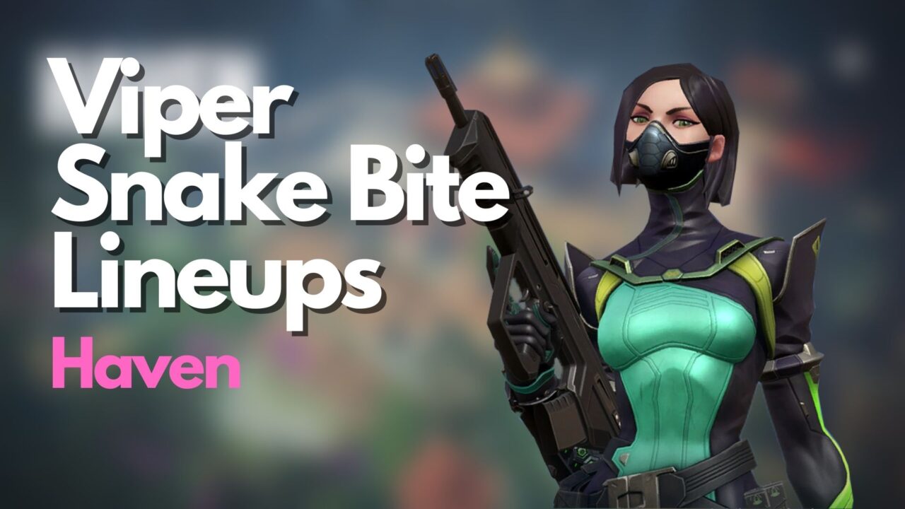 VALORANT: 9 Viper Snake Bite Lineups on Haven - Player Assist | Game ...