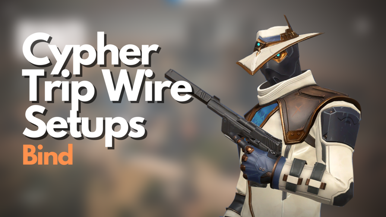 Cypher Trap Wire Setups on Bind (Defense) in Valorant - Player Assist | Game Guides & Walkthroughs
