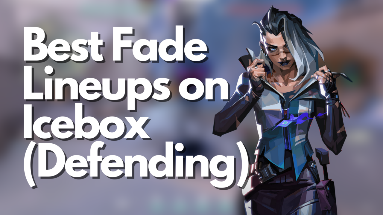 VALORANT: Best Fade Lineups on Icebox (Defending) - Player Assist ...