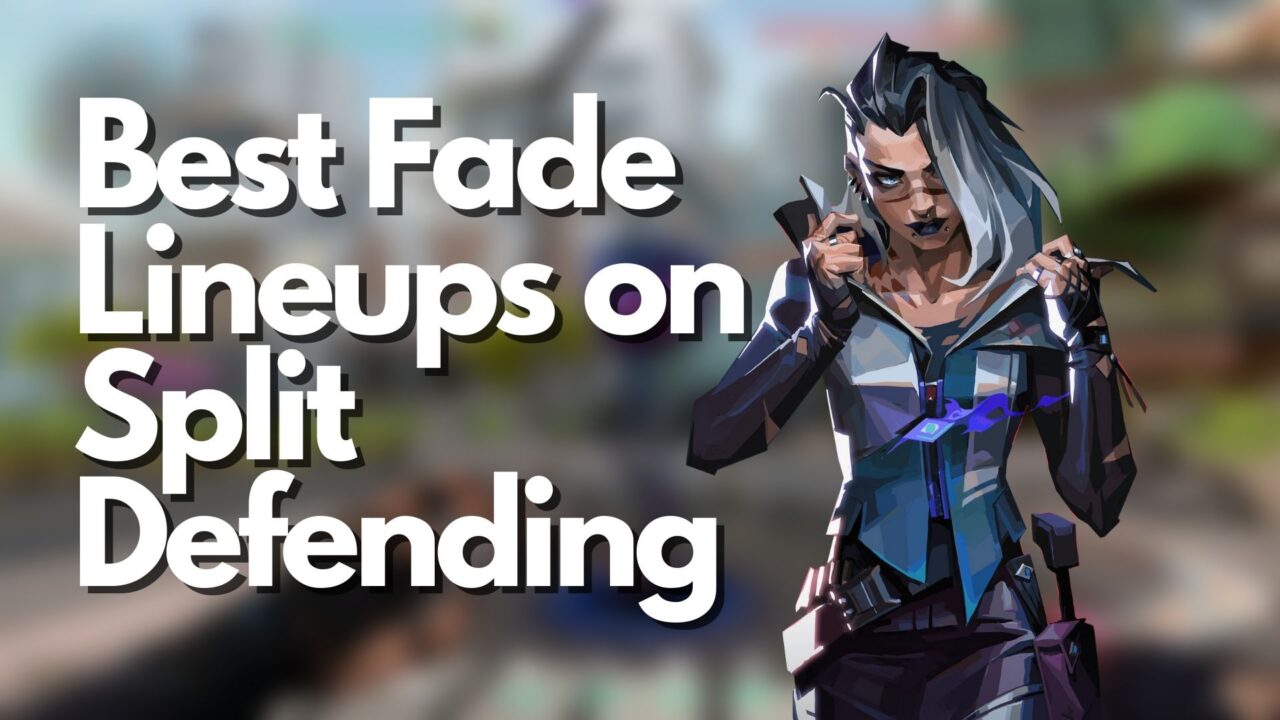 VALORANT: Best Fade Lineups on Split (Defending) - Player Assist | Game ...