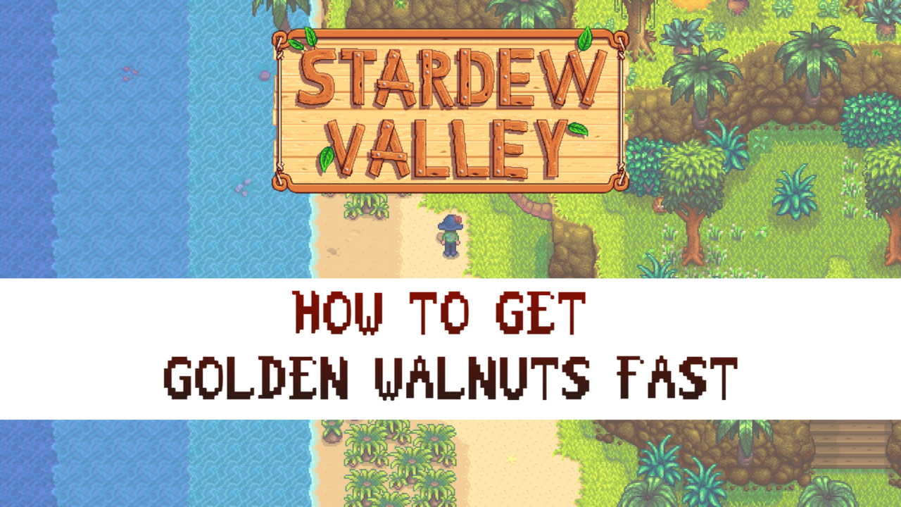 How to Get Golden Walnuts Fast in Stardew Valley - Player Assist | Game ...